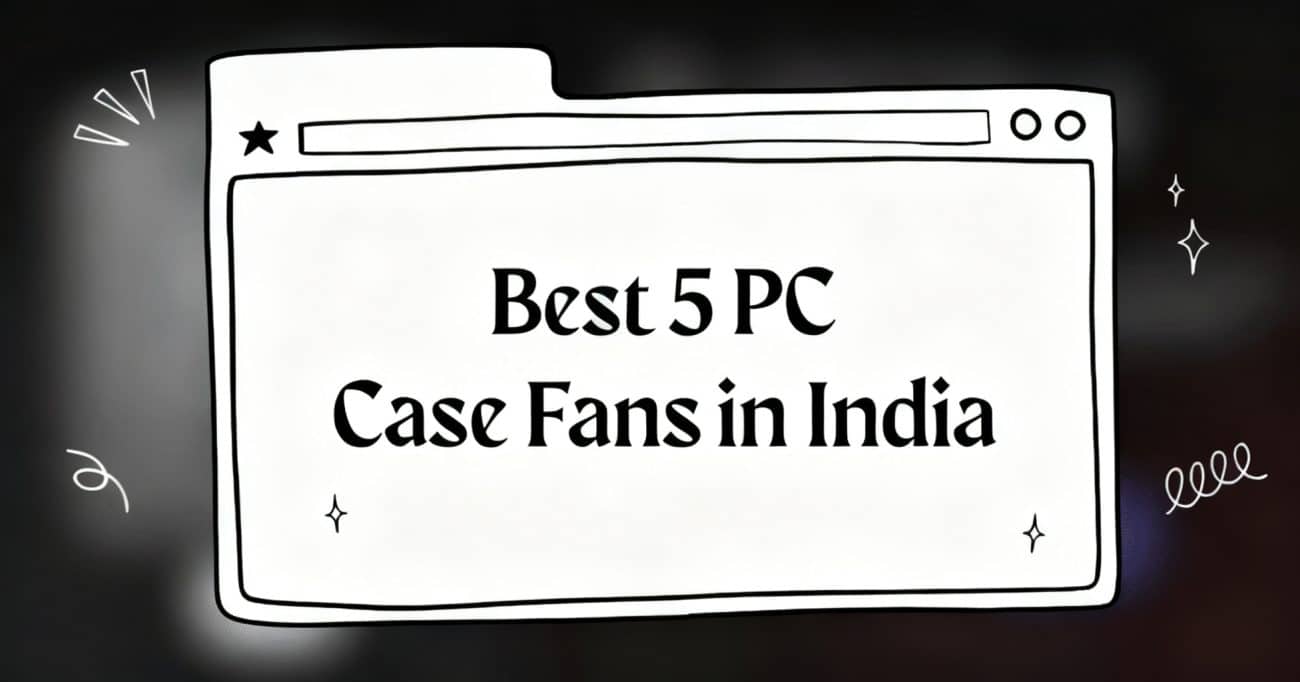 Best 5 PC Case Fans in India - PCPartsPicker India